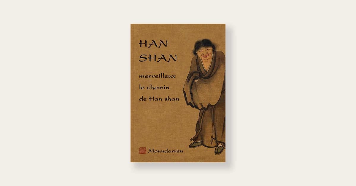 Han shan, merveilleux le chemin de Han shan - Éditions Moundarren