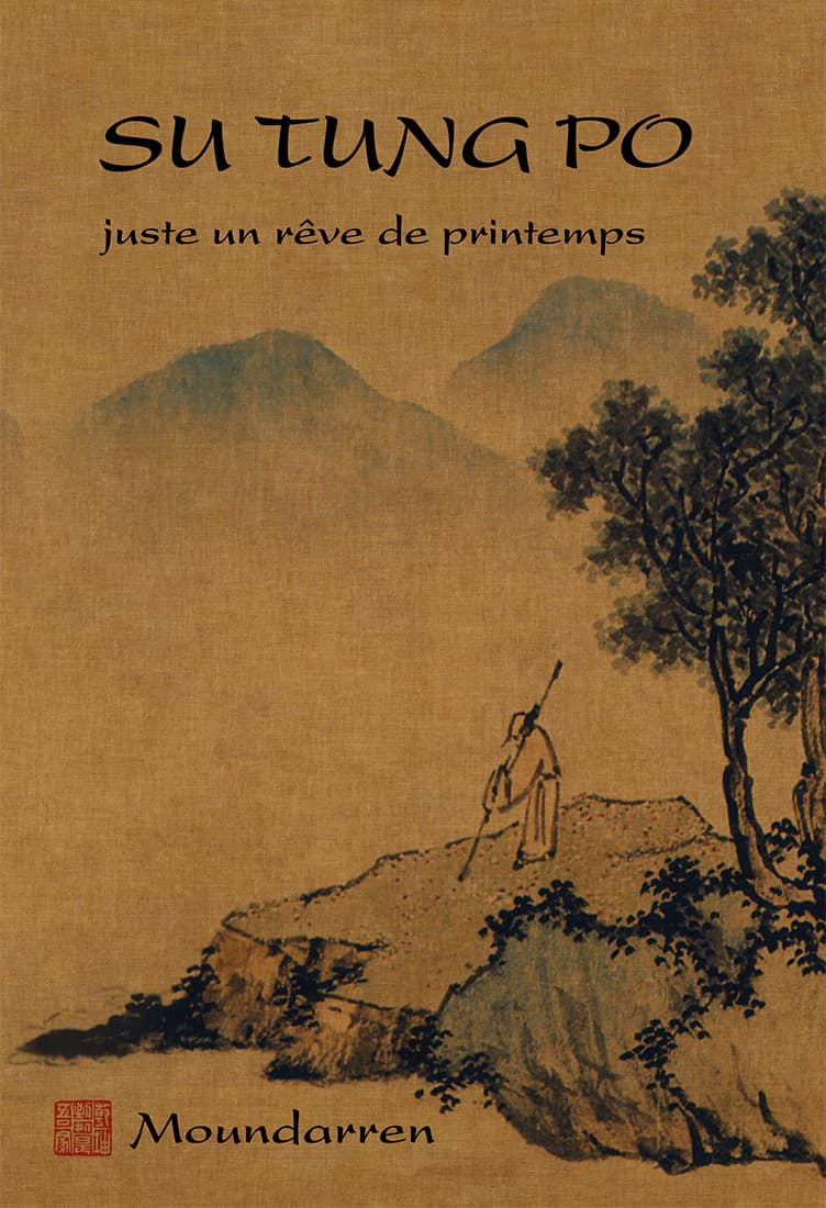 Su Tung po, juste un rêve de printemps - Éditions Moundarren